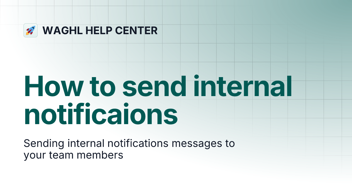 How to send internal notificaions | WAGHL HELP CENTER