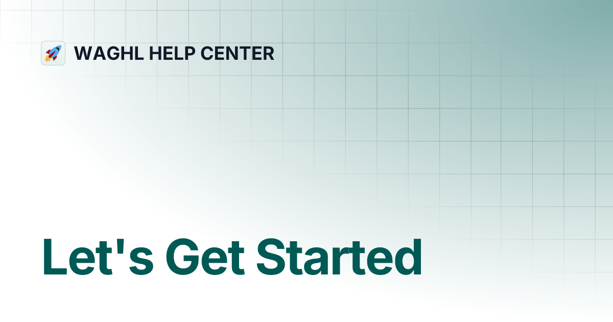 Let's Get Started | WAGHL HELP CENTER