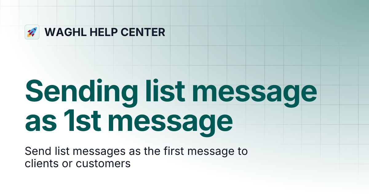 Sending list message as 1st message | WAGHL HELP CENTER