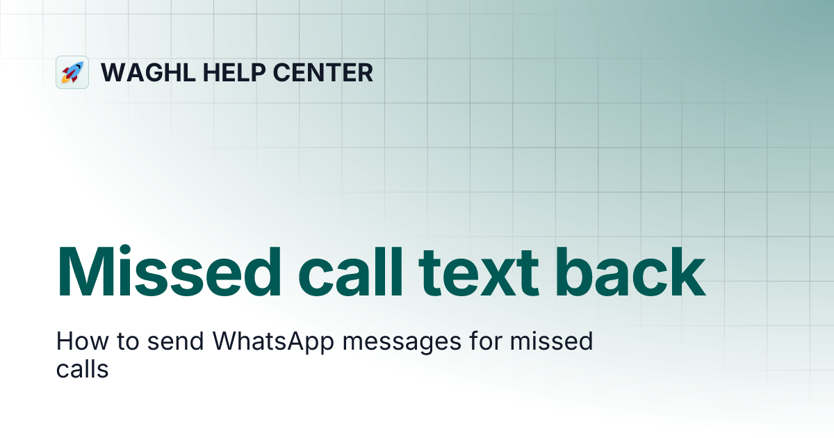 Missed call text back | WAGHL HELP CENTER
